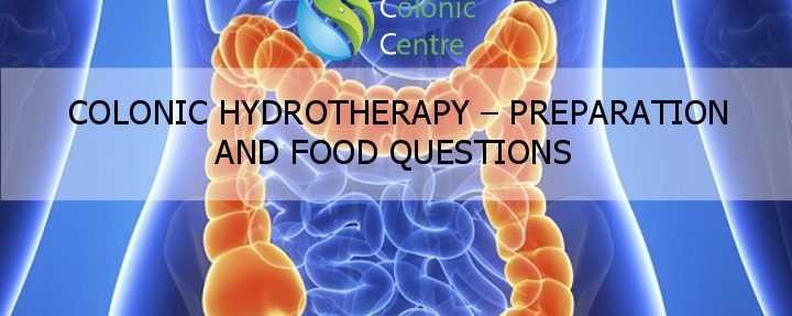 Colonic Hydrotherapy – Preparation and Food Questions